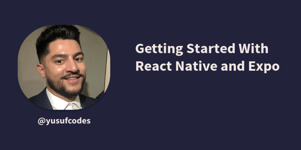 Getting Started With React Native and Expo | yusufcodes Getting Started With React Native and Expo | yusufcodes